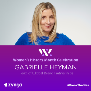 Women’s History Month Spotlight - Gabrielle Heyman - Zynga - Zynga